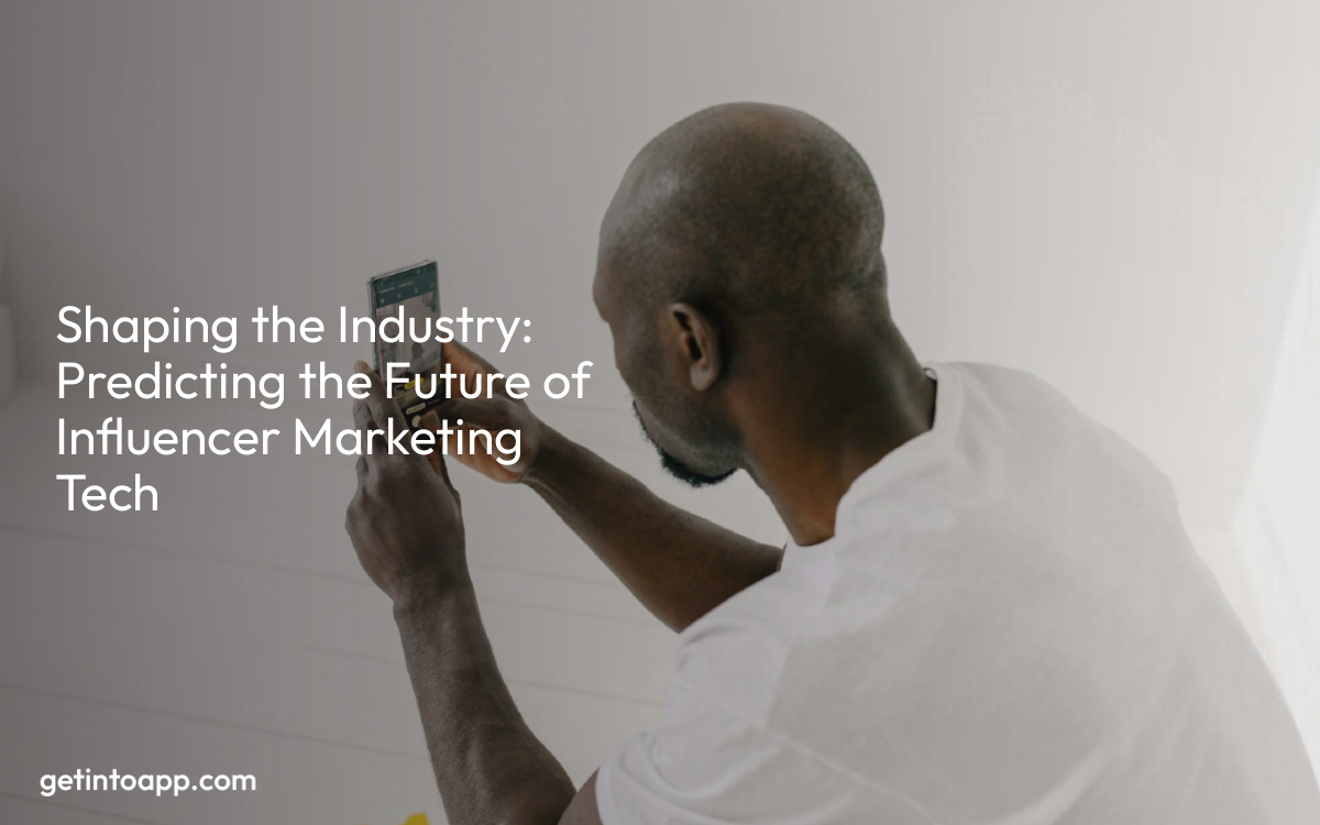 Shaping the Industry: Predicting the Future of Influencer Marketing Tech